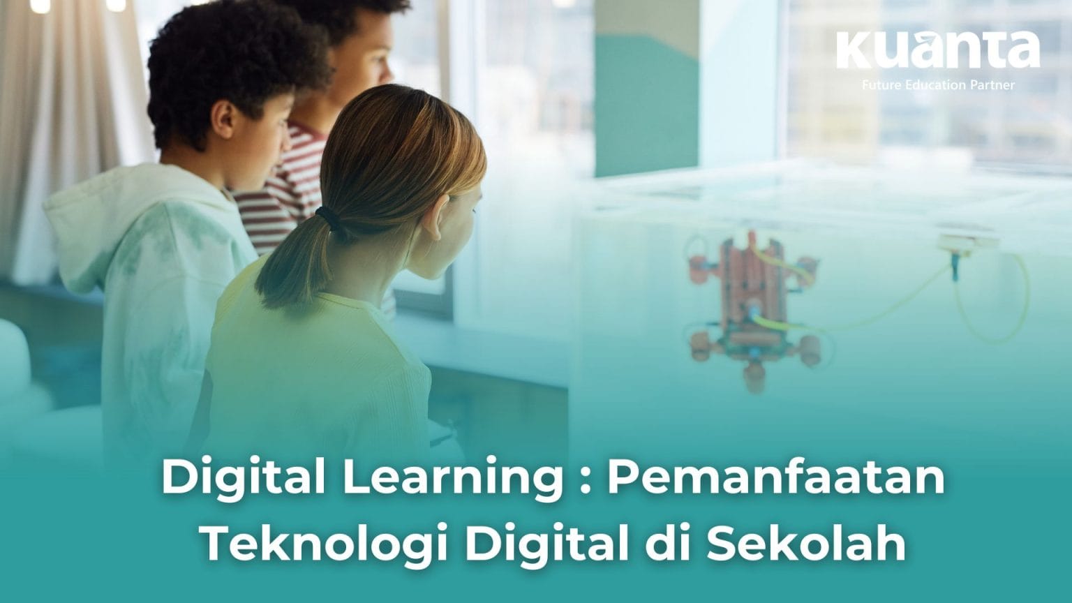 Digital Learning : Pemanfaatan Teknologi Digital di Sekolah - KUANTA