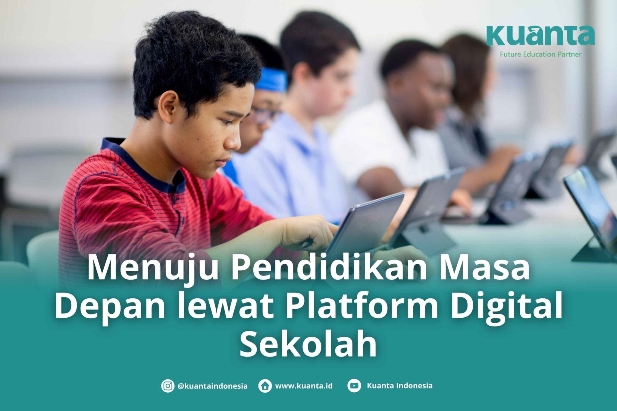 Menuju Pendidikan Masa Depan lewat Platform Digital Sekolah - KUANTA