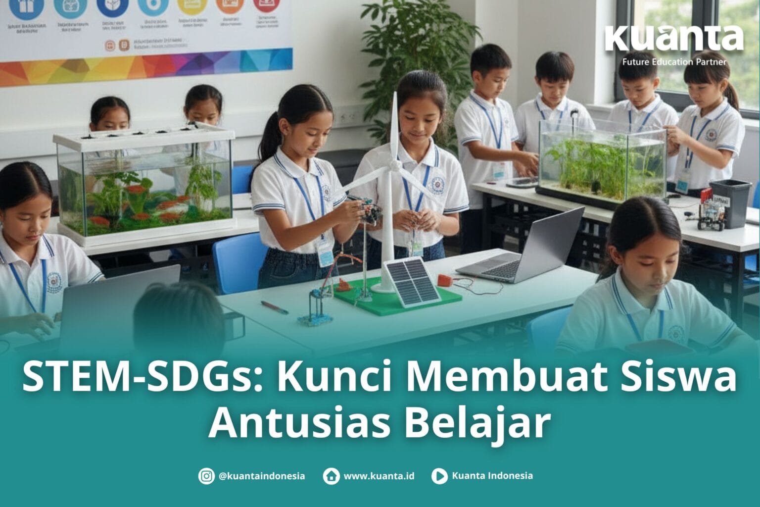 STEM-SDGs: Kunci Membuat Siswa Antusias Belajar - KUANTA